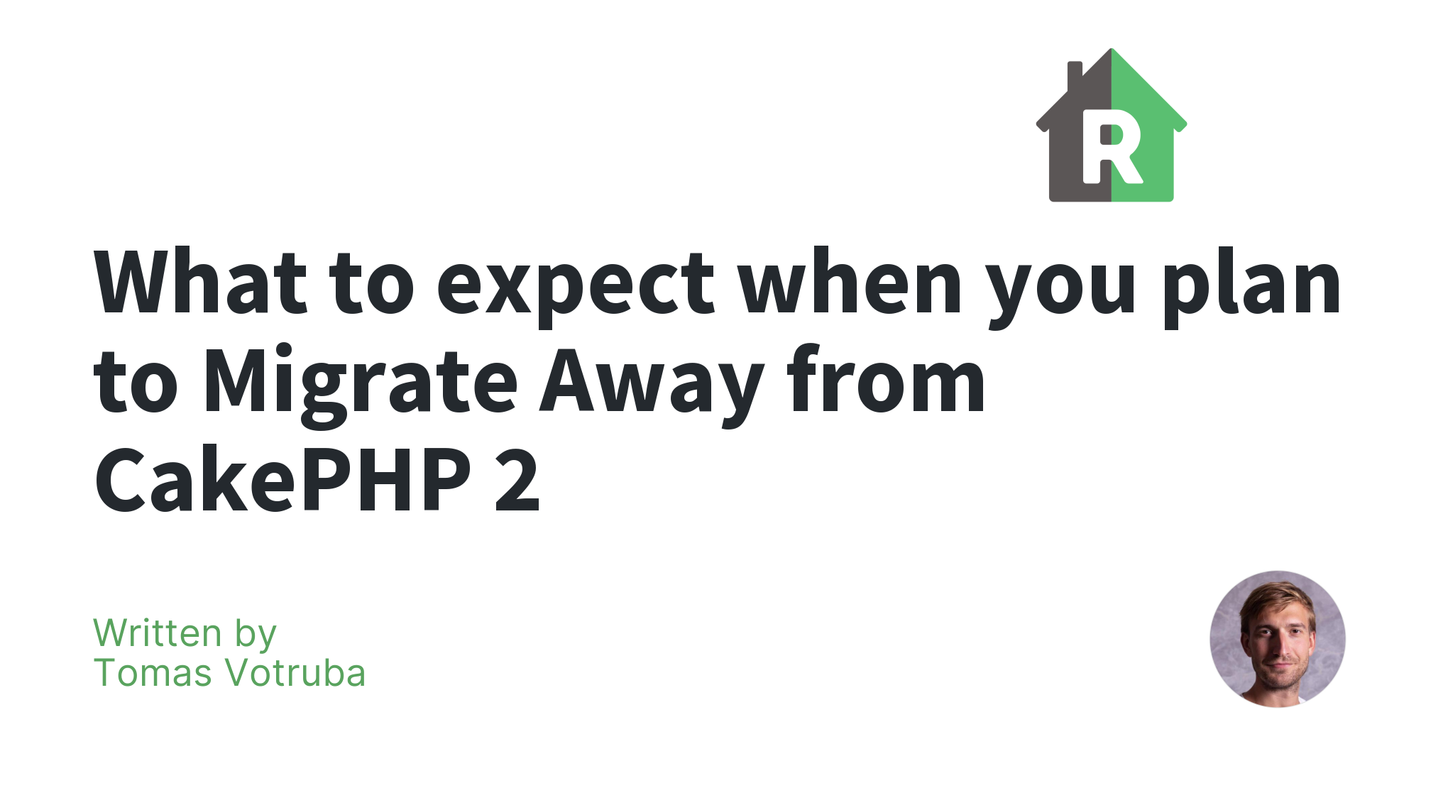 What to expect when you plan to Migrate Away from CakePHP 2 | Rector